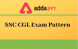 SSC CGL Exam Pattern 2020: SSC CGL Exam Pattern (Tier I, II, III, & IV)