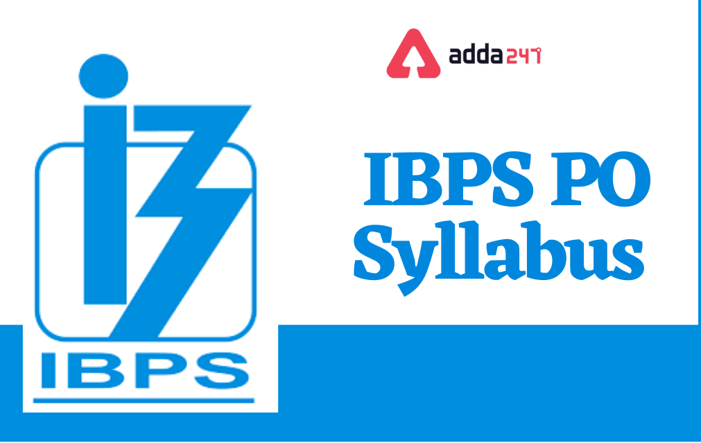 IBPS PO Syllabus 2025 and Exam Pattern for Prelims and Mains