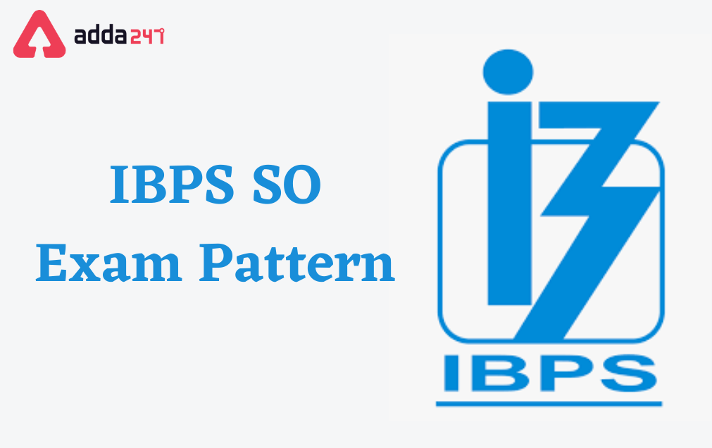 IBPS SO Exam Pattern 2024 for Prelims and Mains Post-Wise
