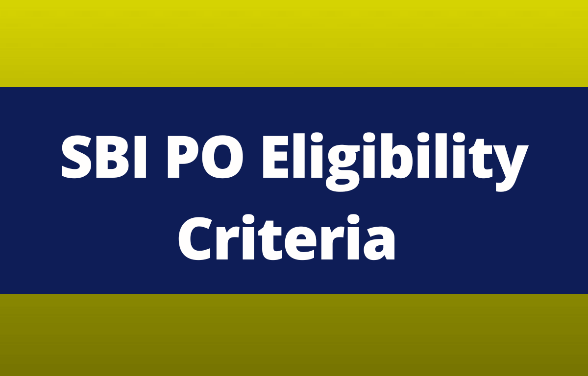 SBI PO Eligibility Criteria 2024, Age, Qualification, Attempts