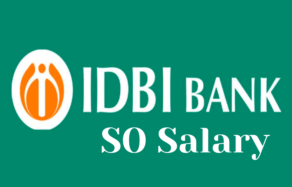 IDBI SO Salary 2023 In Hand Salary, Pay Scale & Job Profile