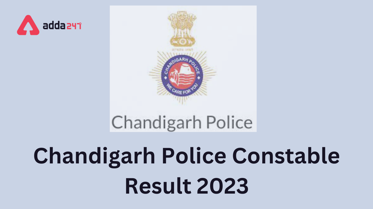 Chandigarh Police Constable Result 2023 Out, Final Merit list PDF Chandigarh Police Constable Result 2023 Out, Final Merit list PDF