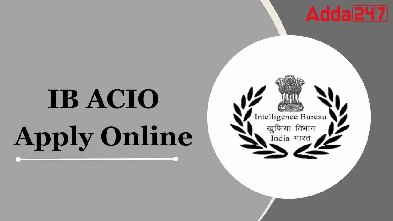 IB ACIO Apply Online 2025 Starts 19 July, Online Form Link, Steps to Apply