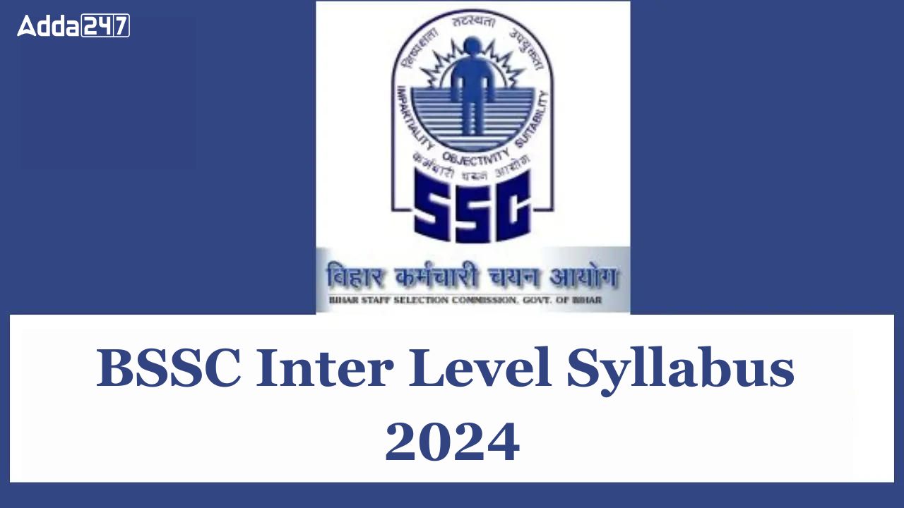 BSSC Inter Level Syllabus 2024, Exam Pattern for Prelims and Mains