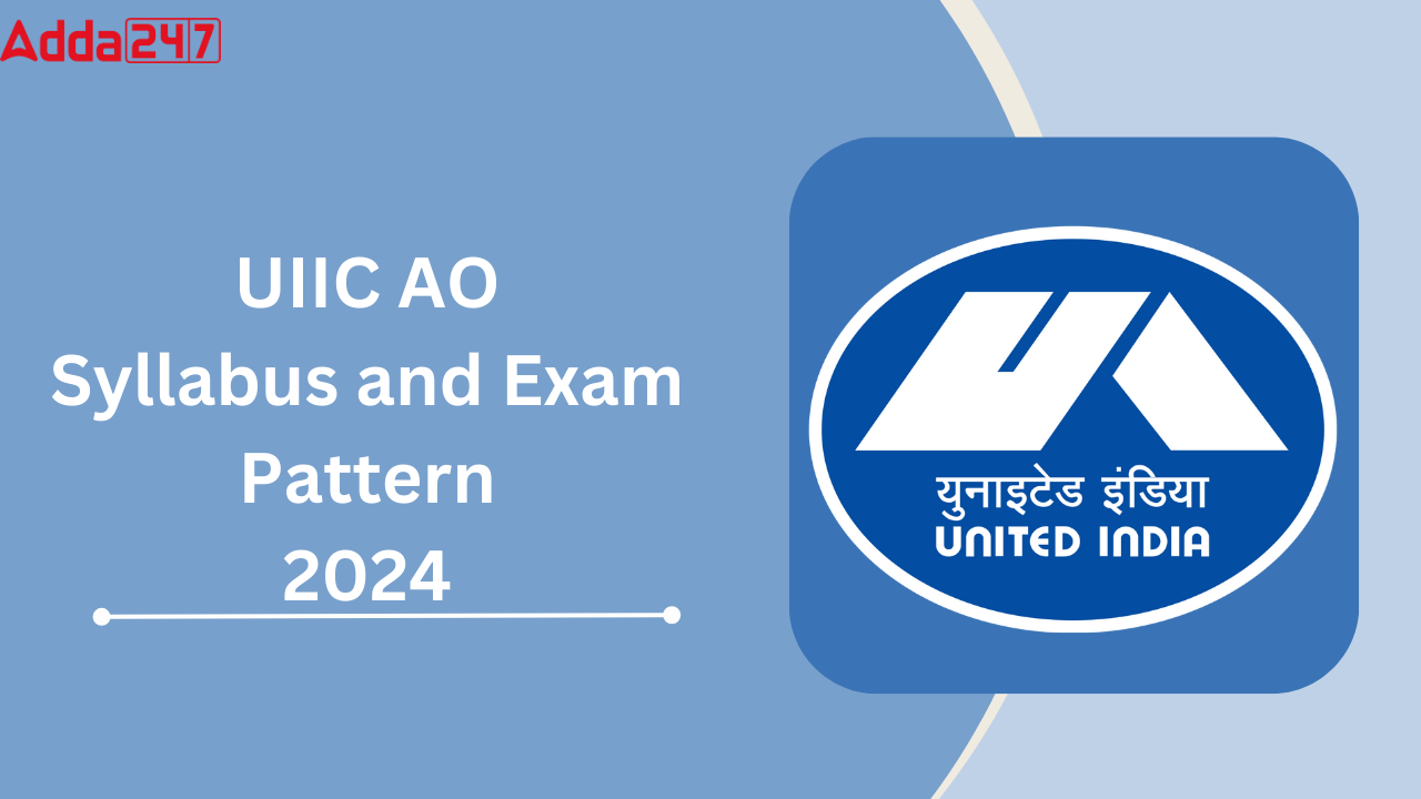 UIIC AO Syllabus 2024, Revised Exam Pattern, Syllabus PDF