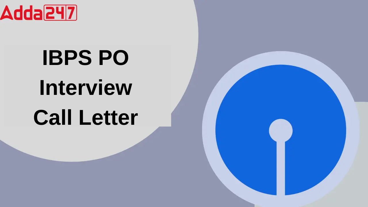 IBPS PO Interview Call Letter 2024 Out, Phase 3 Call Letter Link