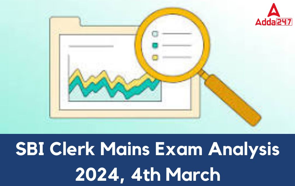 SBI Clerk Mains Exam Analysis 2024, 4th March Shift 1 Questions SBI Clerk Mains Exam Analysis 2024, 4th March Shift 1 Questions