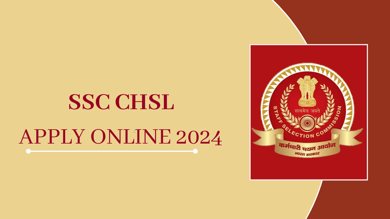 SSC CHSL Apply Online 2024, Application Form Link, Steps to Apply