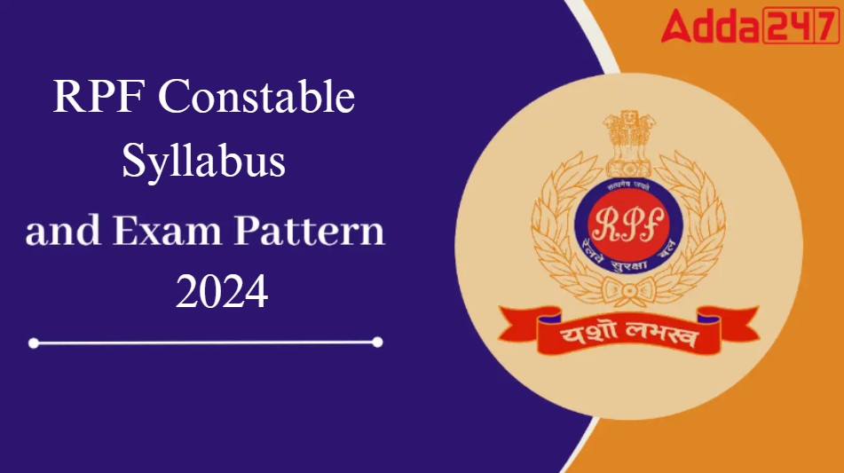 RPF Constable Syllabus 2024, Exam Pattern, Subject Wise Syllabus