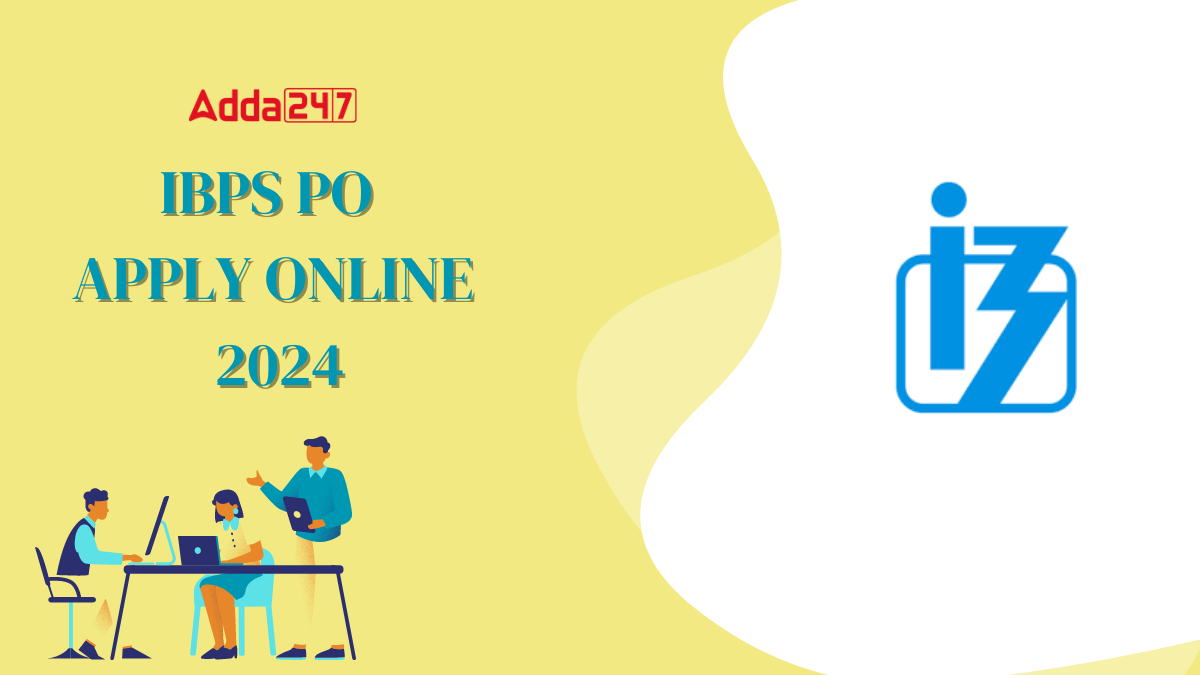 IBPS PO Application Form 2024, Last date to Apply Online