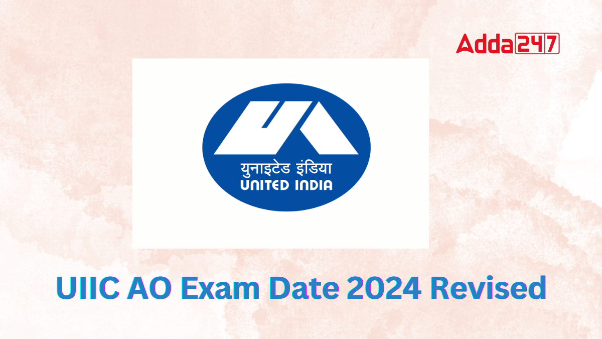 UIIC AO Exam Date 2024 Revised, Check New Exam Schedule Here