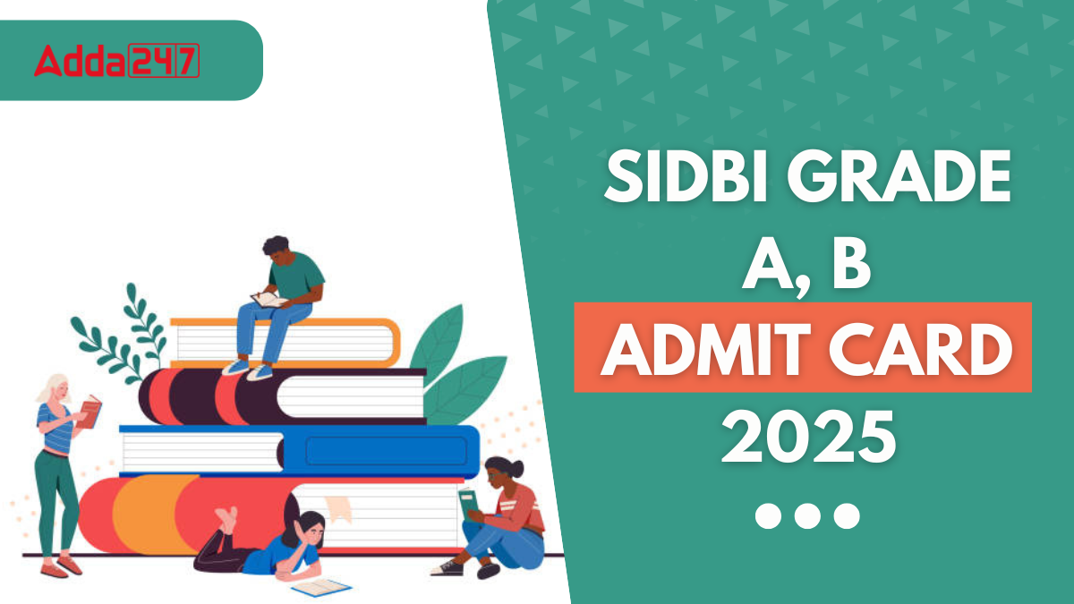 SIDBI Grade A, B Admit Card 2025, Download Prelims Call Letter