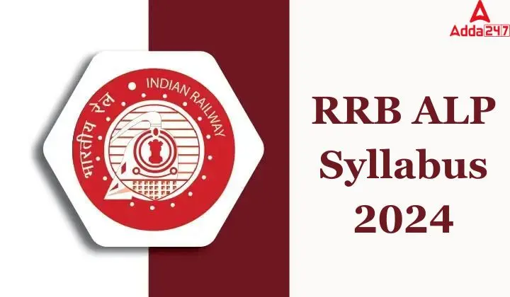 RRB ALP സിലബസ് 2024; പരീക്ഷാ പാറ്റേൺ CBT 1 & CBT 2; RRB ALP സിലബസ് 2024; പരീക്ഷാ പാറ്റേൺ CBT 1 & CBT 2;