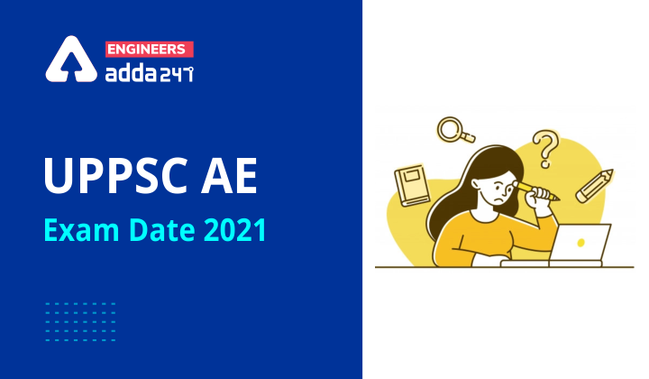 UPPSC AE Exam Date 2021 Out, Check Exam Date Here