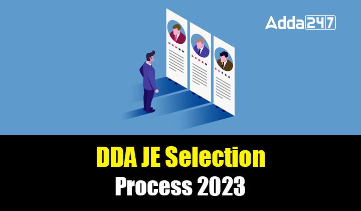 DDA JE Selection Process 2023, Know Complete DDA JE Selection Criteria Here