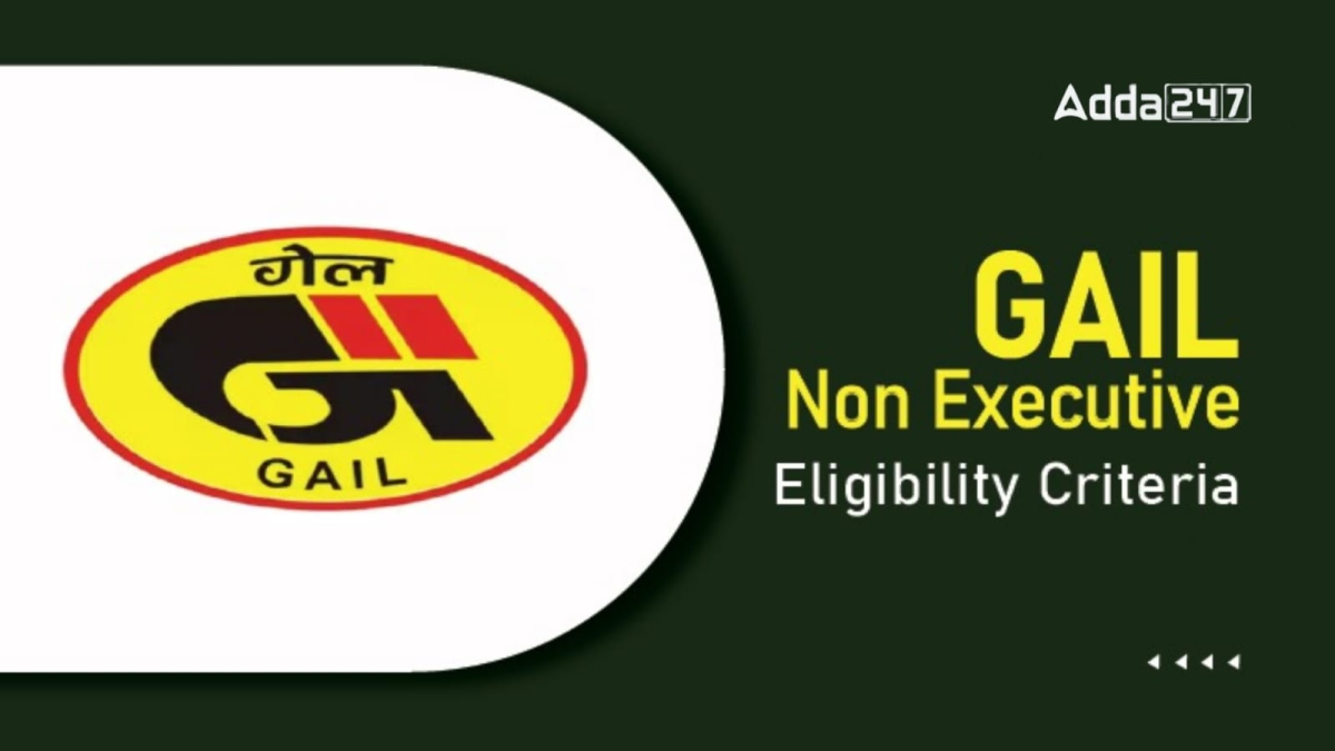 GAIL Eligibility Criteria 2024, Check here the Eligibility Details For ...