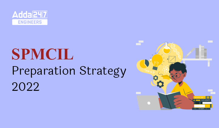 SPMCIL Preparation Strategy 2022, Check Here for SPMCIL Preparation ...