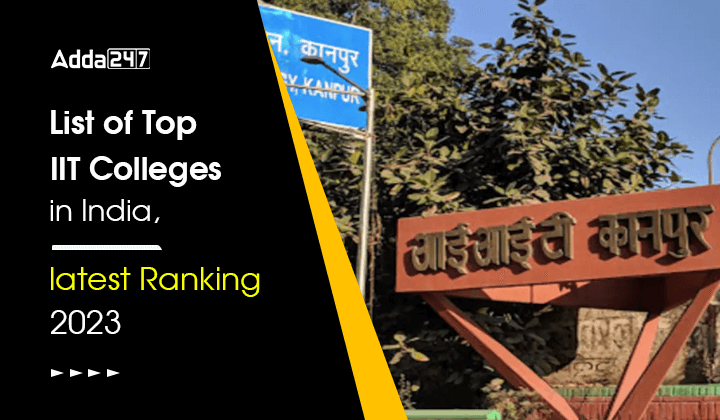 List of Top IIT Colleges in India, Latest NIRF Ranking 2023, Fees