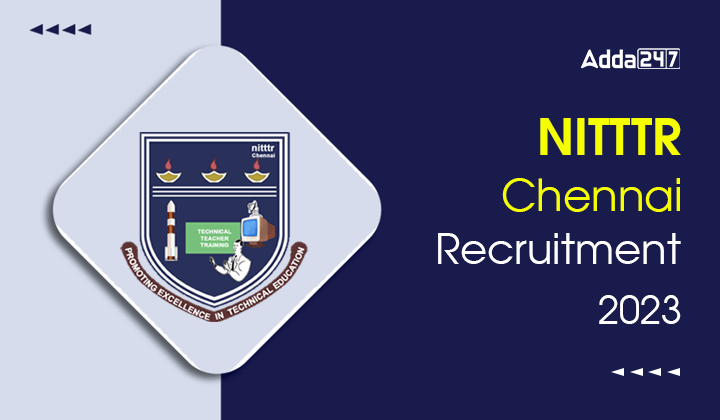 NITTTR Chennai Recruitment 2023 Notification Out For 36 Posts, Download PDF NITTTR Chennai Recruitment 2023 Notification Out For 36 Posts, Download PDF