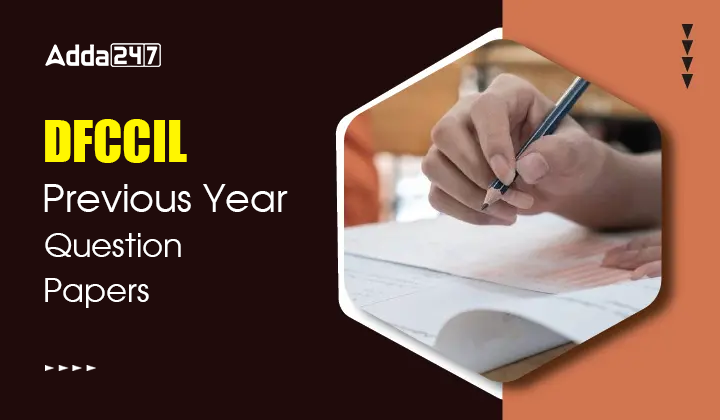 DFCCIL Previous Year Question Papers, Download PDF Now