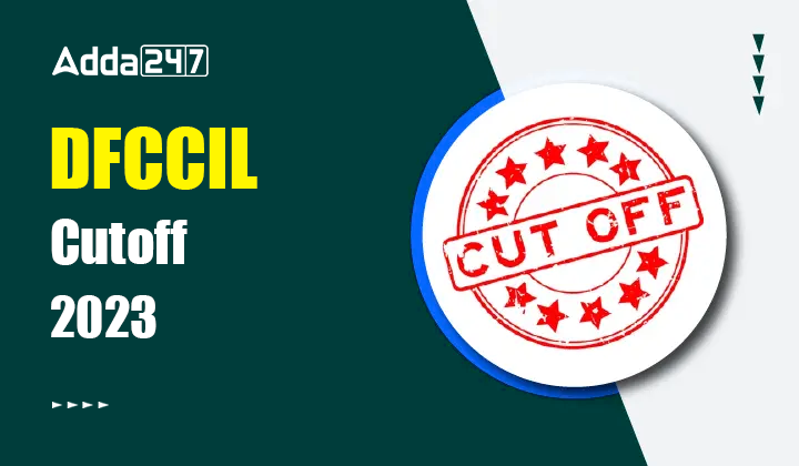 DFCCIL Cut Off 2023-24 Out, Download Post Wise CBT 2 Cut-off Marks