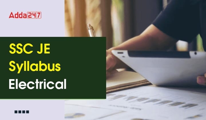 SSC JE Electrical Syllabus 2025, Topic Wise Detailed Syllabus