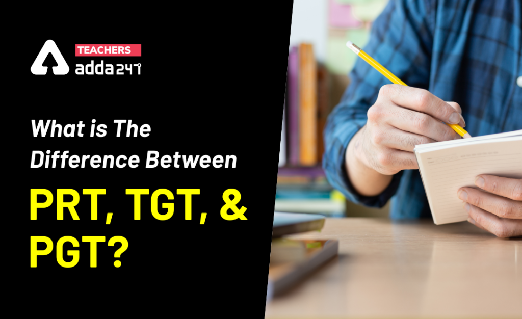 What Is The Difference Between PRT, TGT, And PGT?