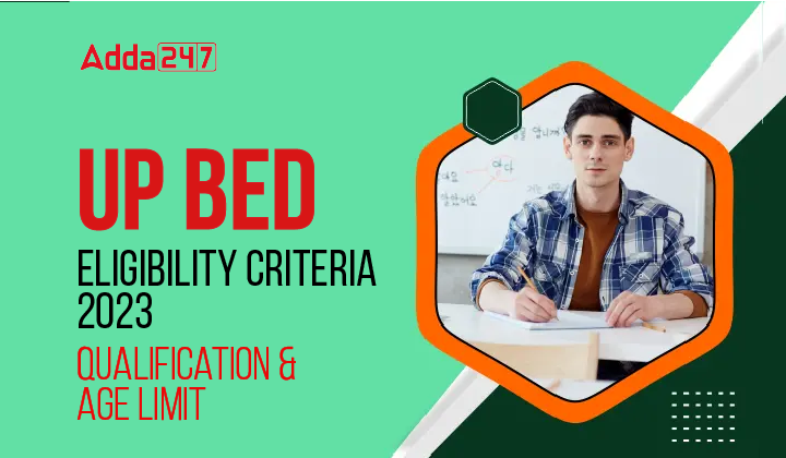 UP BED Eligibility Criteria 2023, Qualification & Age Limit