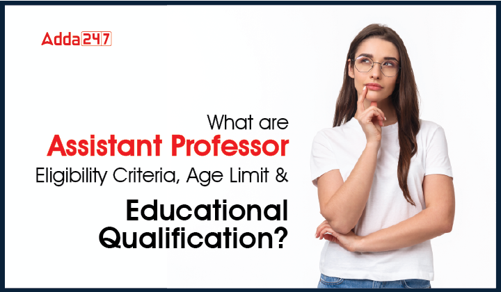 What is Assistant Professor Eligibility Criteria, Age Limit ...