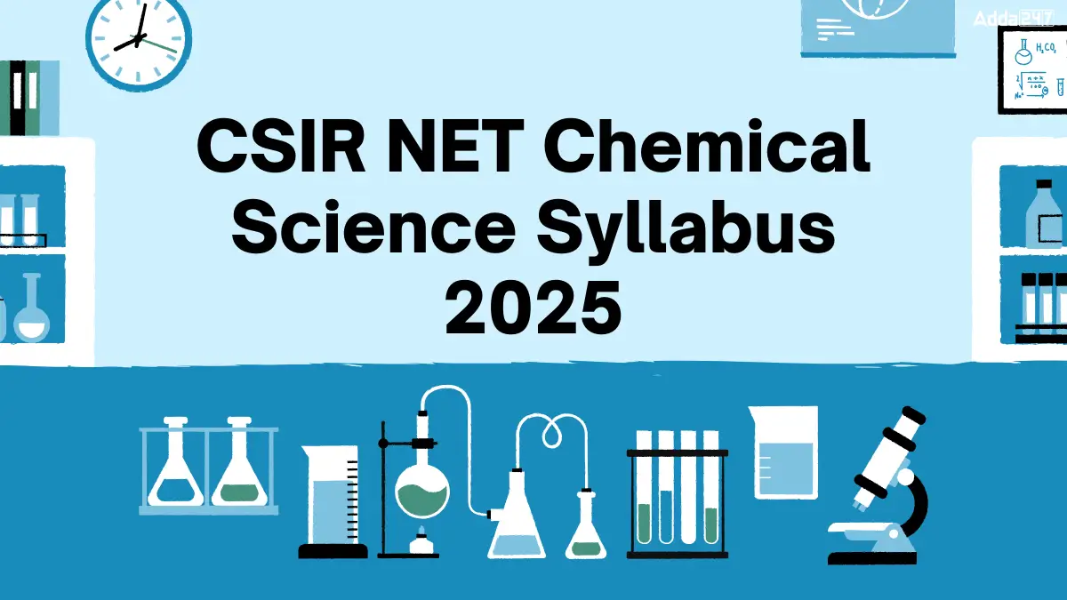 CSIR NET Chemical Science Syllabus 2025, New Exam Pattern CSIR NET Chemical Science Syllabus 2025, New Exam Pattern