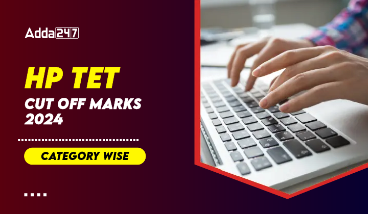 HP TET Cut Off Marks 2024 Category Wise, Check Now