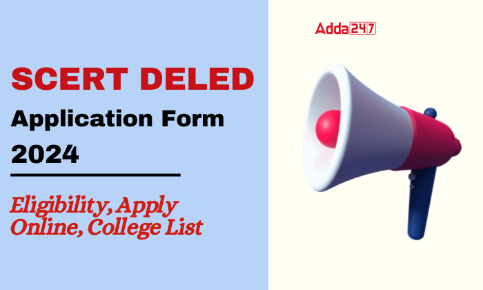 SCERT DELED Application Form 2024, Eligibility, Apply Online, College List