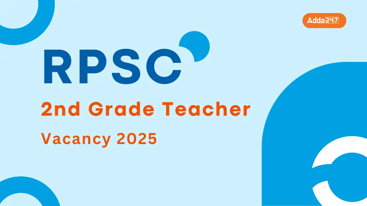 RPSC 2nd Grade Teacher Vacancy 2025 Notification Out, Exam Date, Application Form