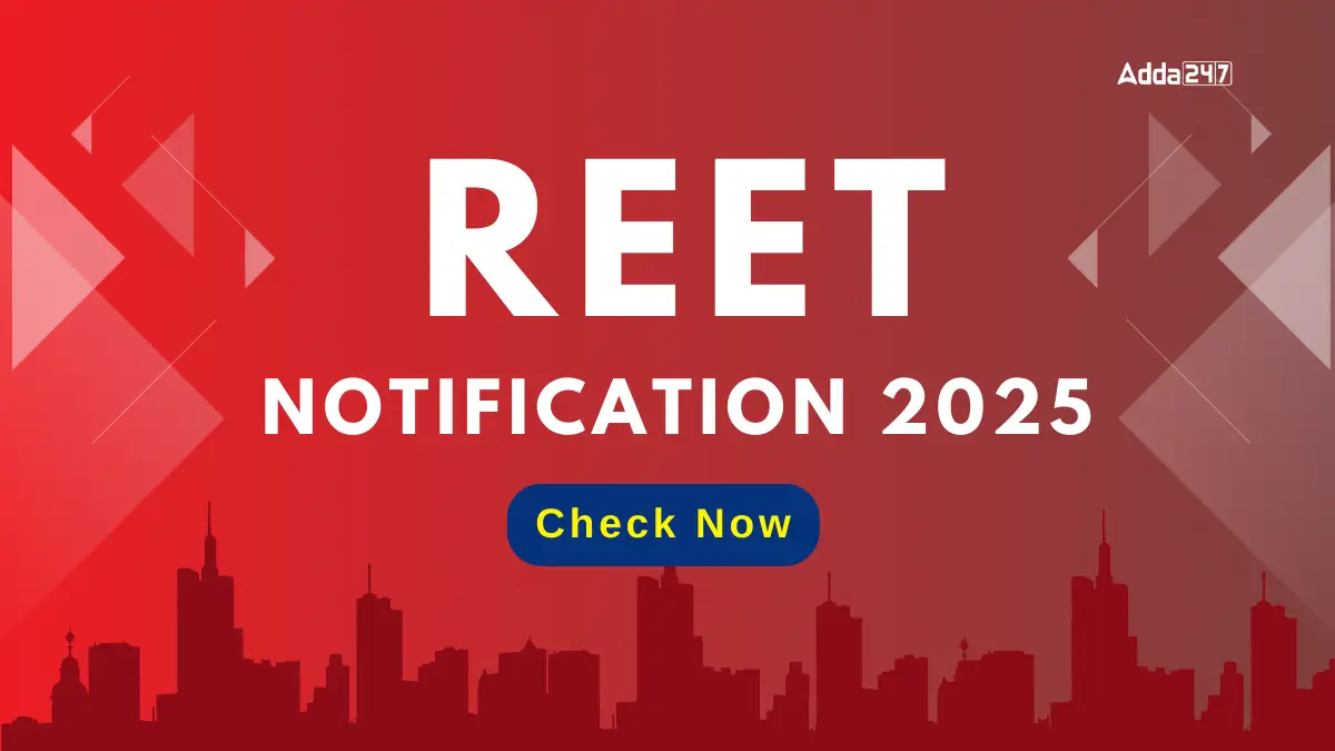 REET Notification 2025, Check Exam Patter and Eligibility Criteria