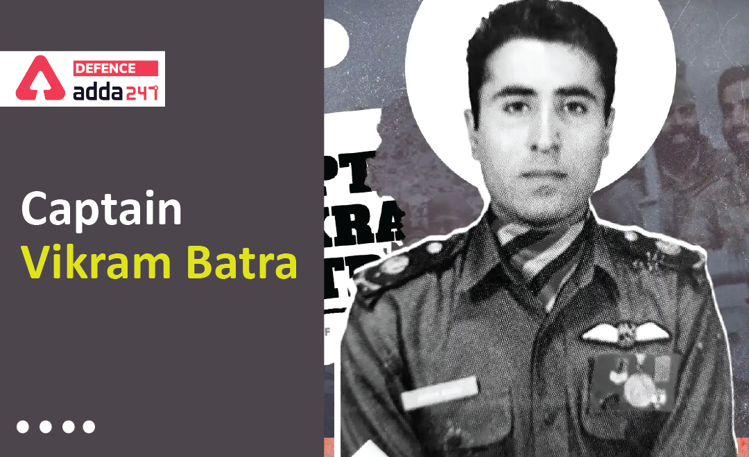 Captain Vikram Batra: Life, Quotes and Achievements