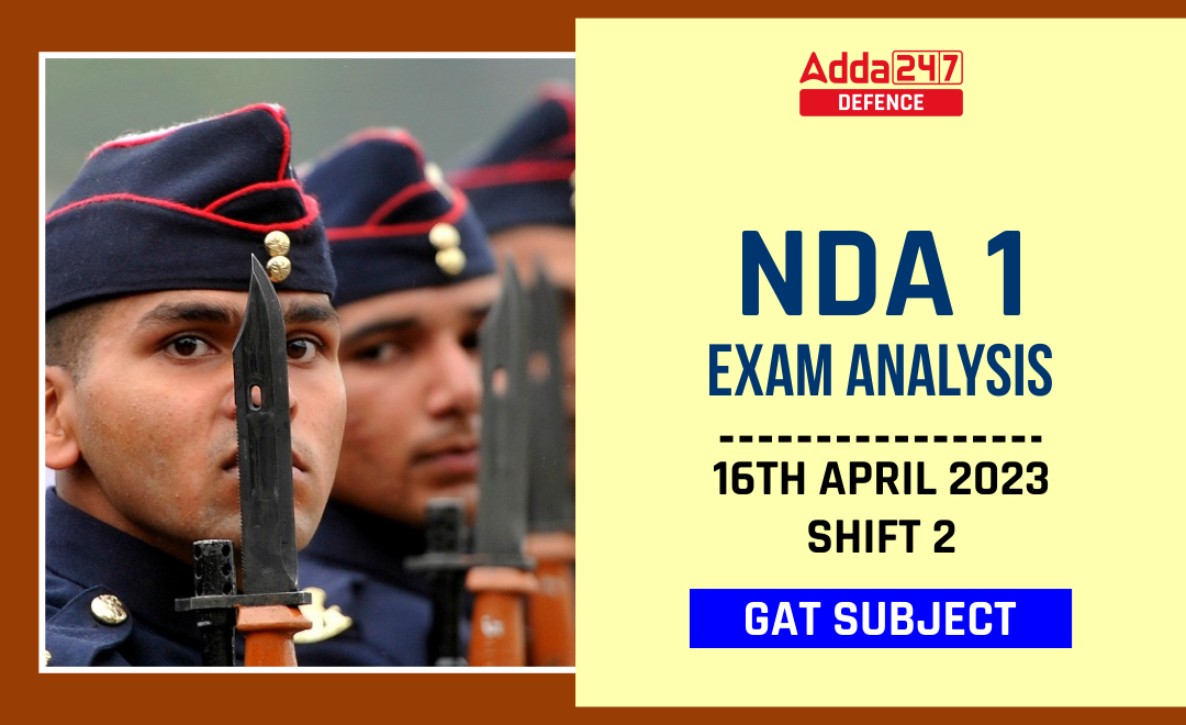 NDA 1 Exam Analysis 16th April 2023 Shift 2 GAT Subject NDA 1 Exam Analysis 16th April 2023 Shift 2 GAT Subject