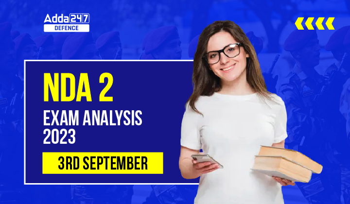 NDA 2 Exam Analysis 2023 3rd September: Maths and GAT Subject NDA 2 Exam Analysis 2023 3rd September: Maths and GAT Subject
