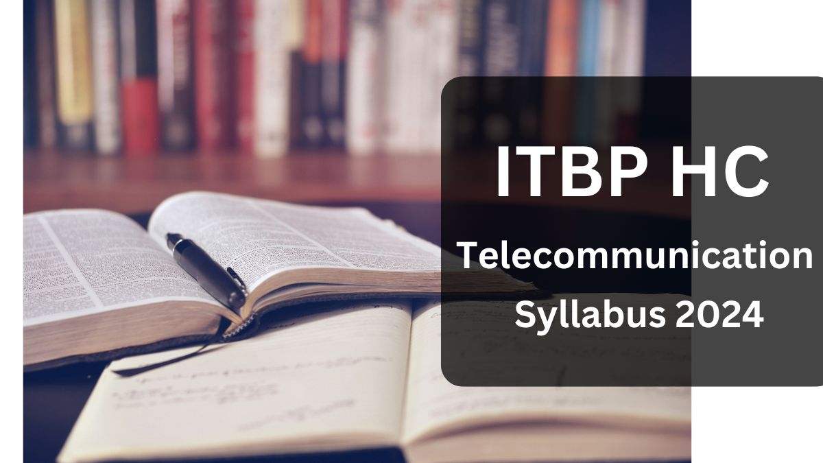 ITBP Telecommunication Syllabus 2024 and Exam Pattern, Detailed Syllabus