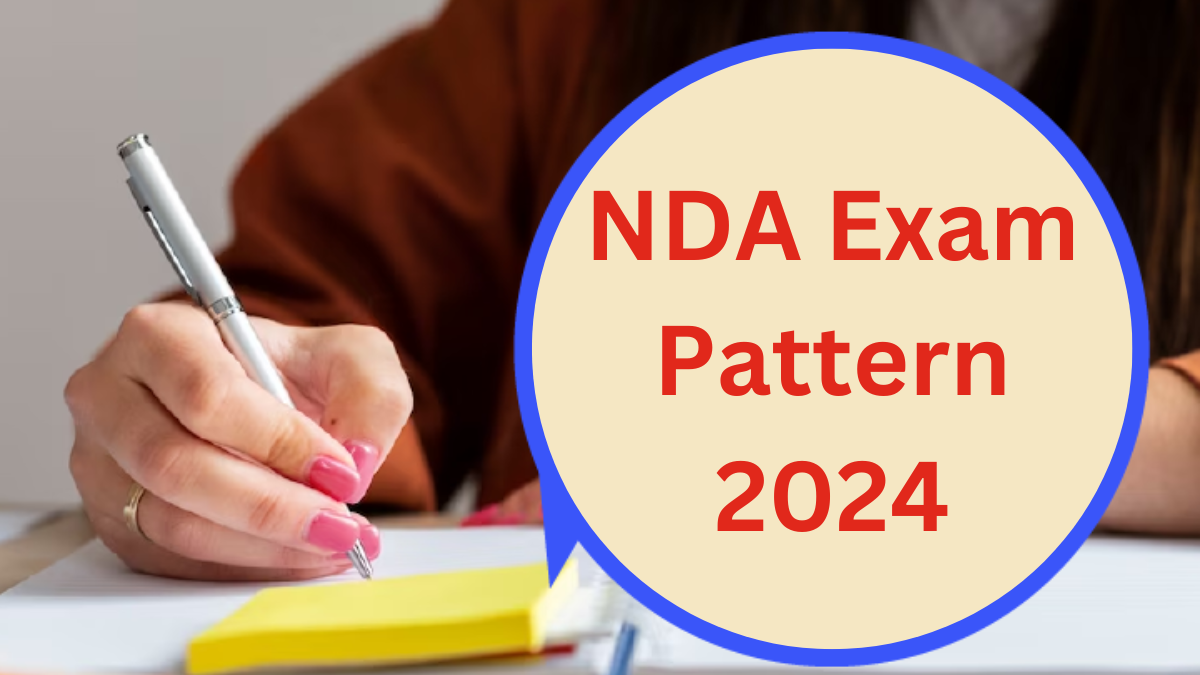 NDA Exam Pattern 2024, Subject Wise Exam Pattern For GAT and Maths