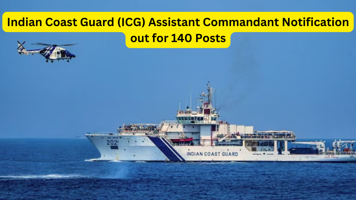 Indian Coast Guard (ICG) Assistant Commandant 140 Posts, Online Form ... Indian Coast Guard (ICG) Assistant Commandant 140 Posts, Online Form ...
