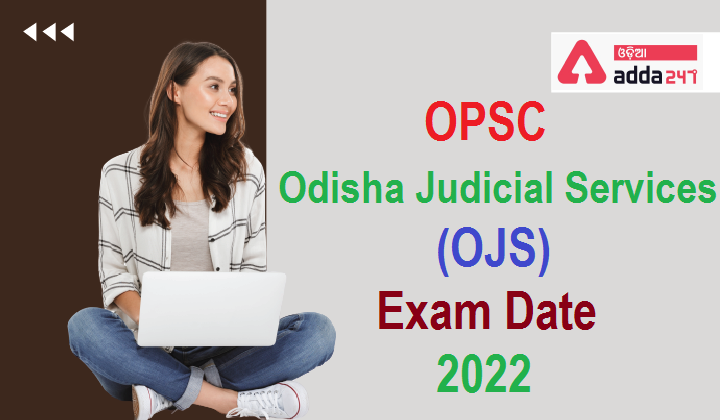 OPSC Odisha Judicial Services(OJS) Prelims Exam Date 2022