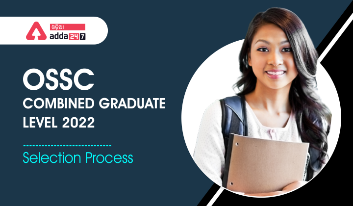 OSSC COMBINED GRADUATE LEVEL 2022 Selection Process