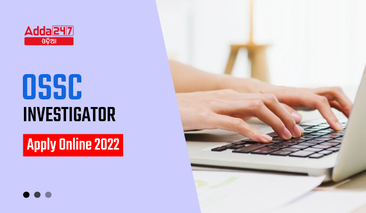 OSSC Investigator Apply Online 2022 for 36 Posts Apply Online OSSC Investigator Apply Online 2022 for 36 Posts Apply Online