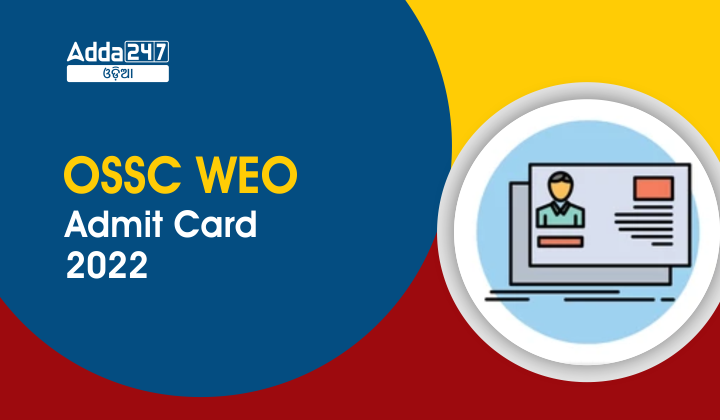 OSSC WEO Admit Card 2022 Welfare Extension Officer Hall Ticket OSSC WEO Admit Card 2022 Welfare Extension Officer Hall Ticket