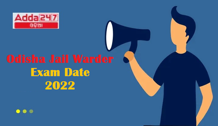 Odisha Jail Warder Exam Date 2022 Jail Warder Exam Schedule – Odia govt ...