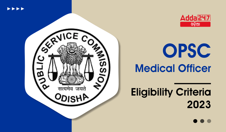 OPSC Medical Officer Eligibility Criteria 2023 Check Qualification