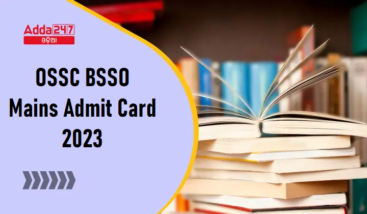 OSSC BSSO Mains admit card 2023 Download BSSO Hall Ticked PDF OSSC BSSO Mains admit card 2023 Download BSSO Hall Ticked PDF