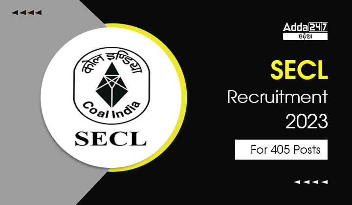 SECL ନିଯୁକ୍ତି 2023 ଦକ୍ଷିଣ ପୂର୍ବାଞ୍ଚଳ 405 ପୋଷ୍ଟ ପାଇଁ ବିଜ୍ଞପ୍ତି