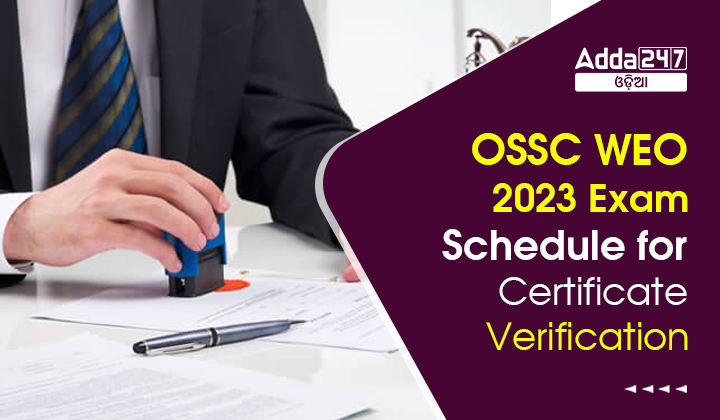 OSSC WEO 2023 Exam Schedule for Certificate Verification OSSC WEO 2023 Exam Schedule for Certificate Verification