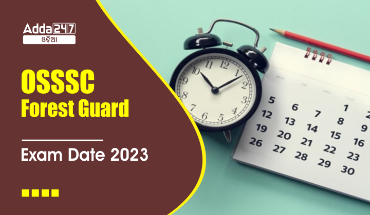 OSSSC Forest Guard Exam Date 2023 Check The Exam Schedule – Odia govt jobs
